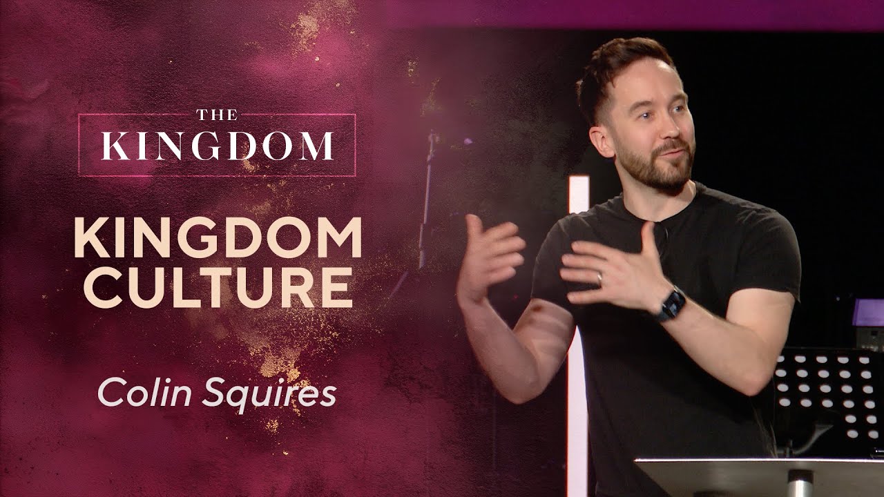 Colin Squires - The Kingdom: Kingdom Culture - YouTube