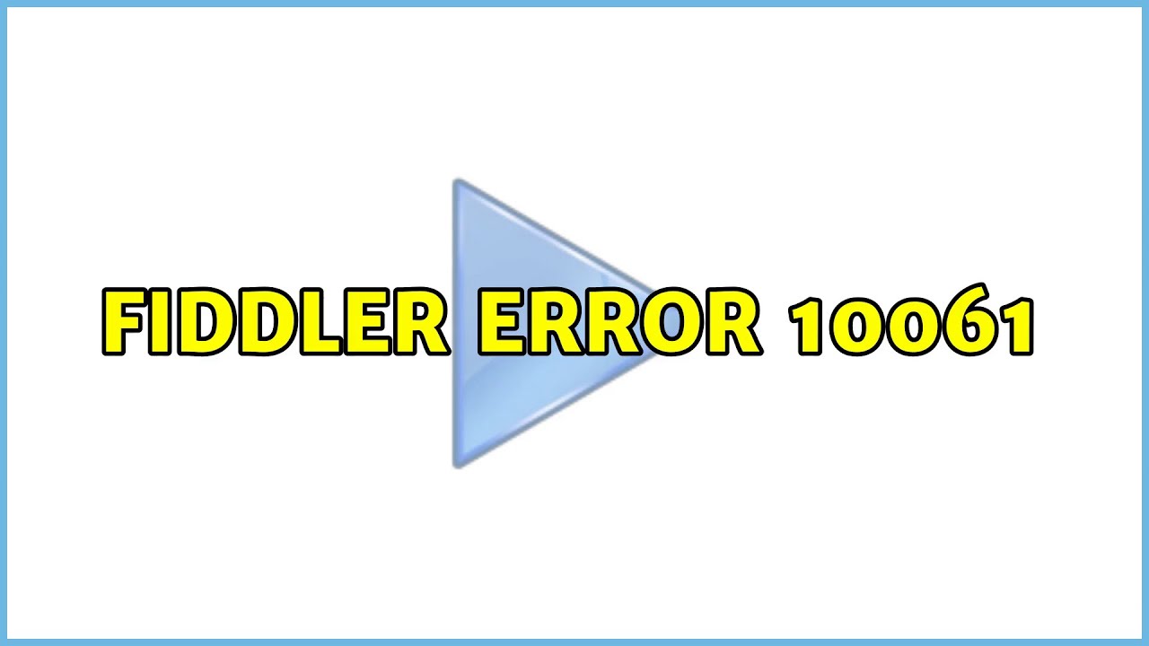 Fiddler error 10061 (2 Solutions!!) - YouTube