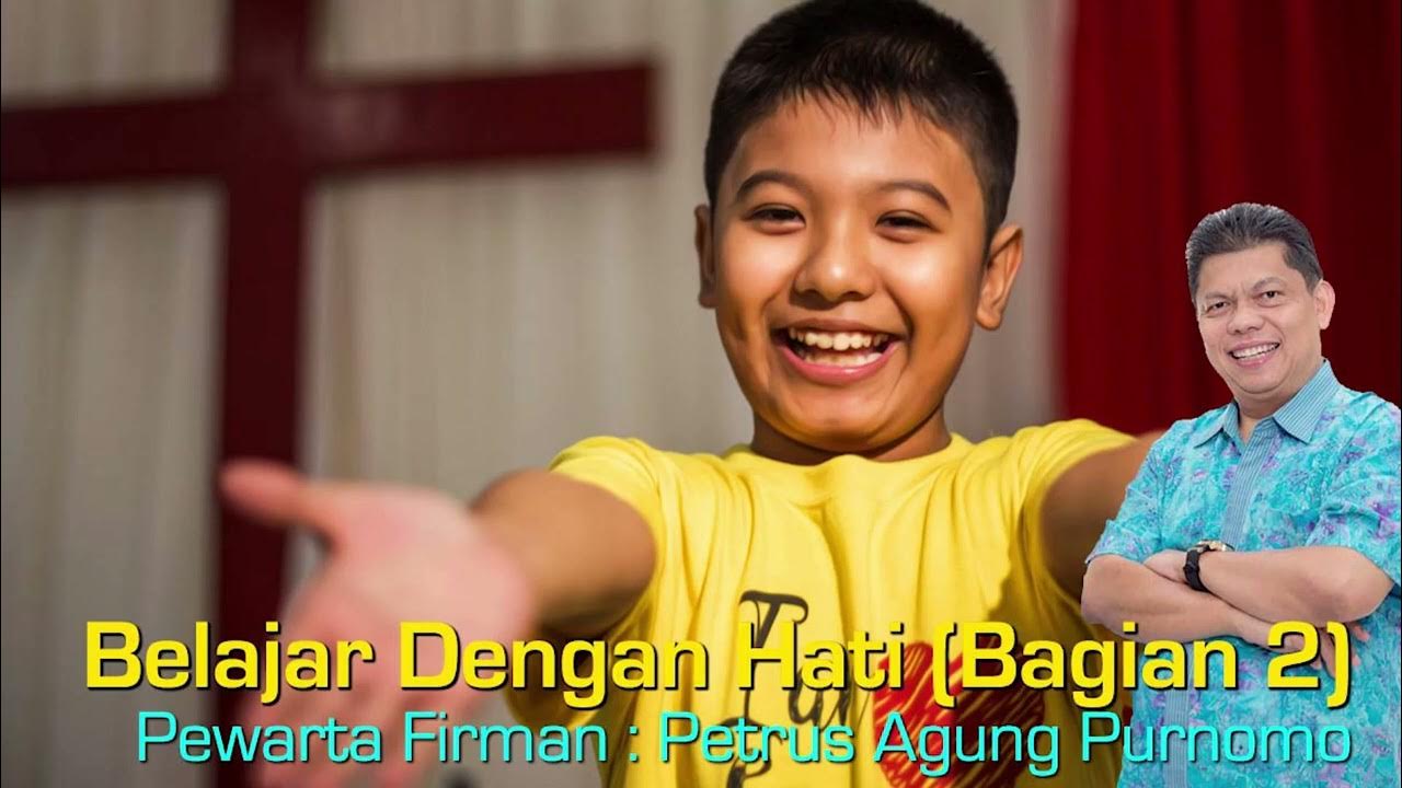 Belajar Dengan Hati (Bagian 2) - oleh Pdt. Petrus Agung Purnomo - YouTube