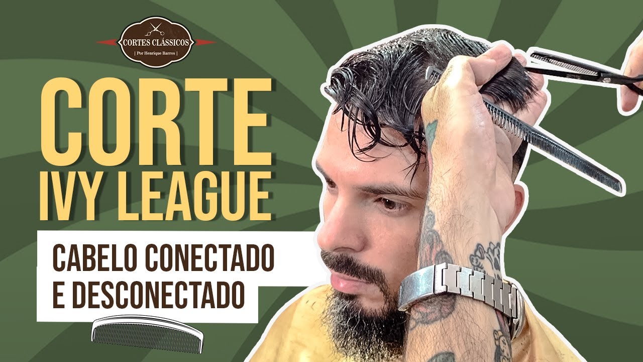 Corte Ivy League - Cabelo Conectado e Desconectado - YouTube