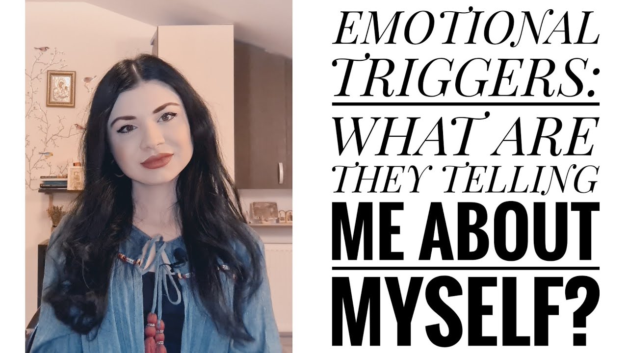 EMOTIONAL TRIGGERS: WHAT ARE THEY TELLING ME ABOUT MYSELF? - YouTube