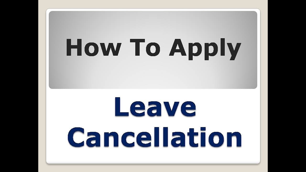 How To Apply For Cancellation Of Leave - YouTube