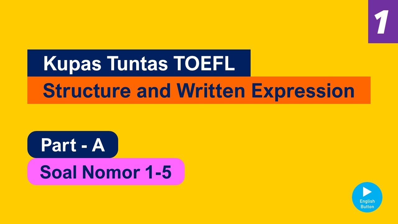 Pembahasan TOEFL Structure and Written Expression | Soal Nomor 1-5 ...