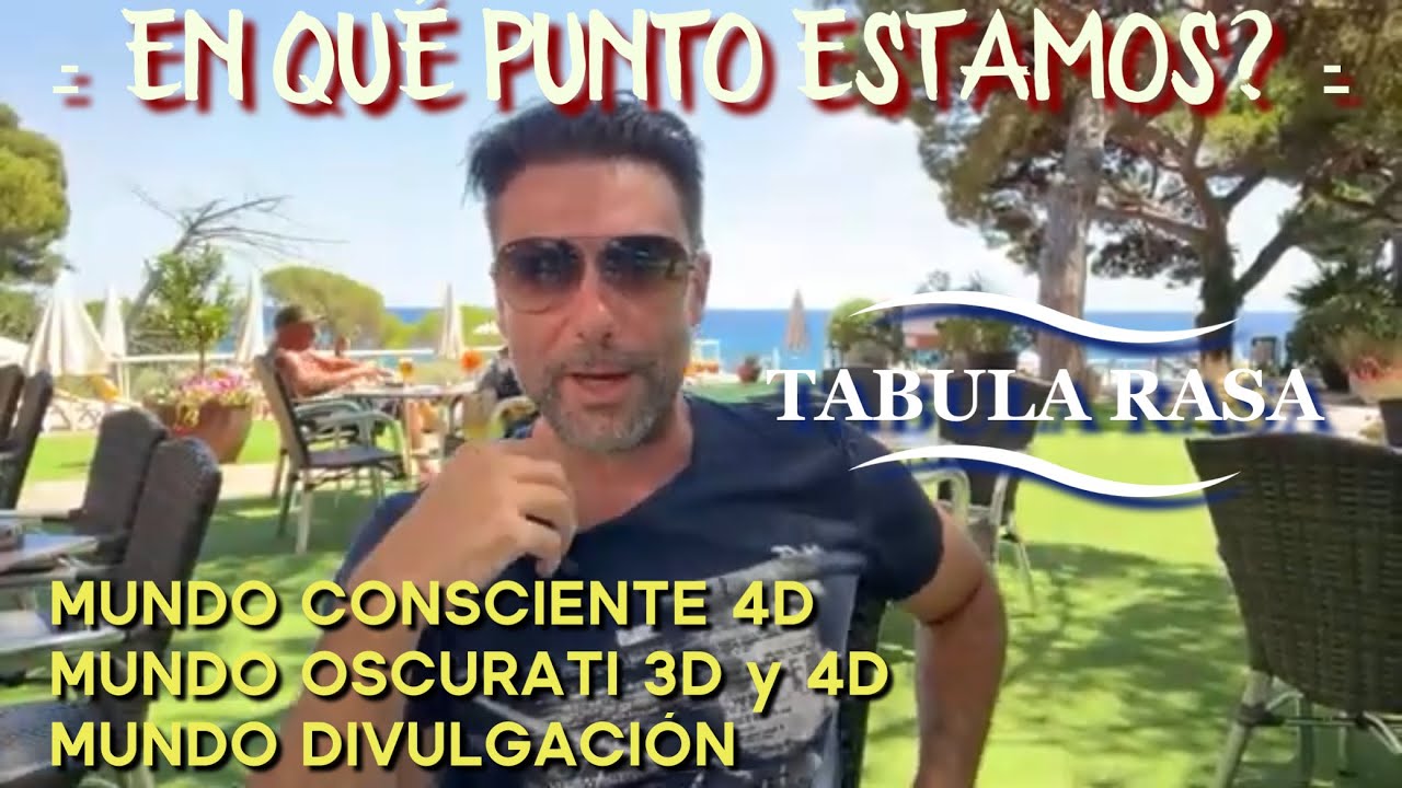 En qué Punto Estamos? Tabula Rasa. Mundo Consciente 4D. Mundo Oscurati ...