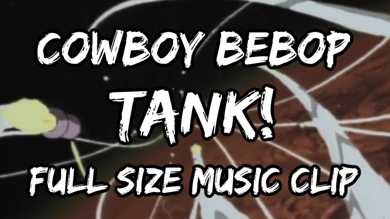 Cowboy Bebop (1998) Tank! Full Size Music Clip - YouTube