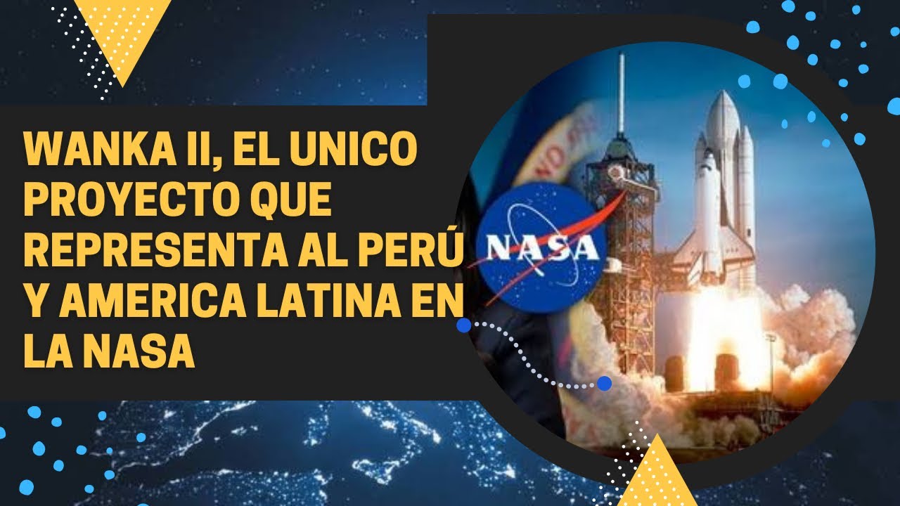 Proyecto peruano en la NASA el único representante de América Latina ...