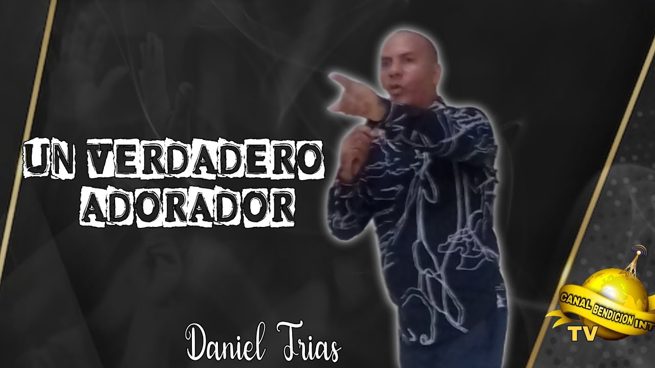 Daniel Trias | Un Verdadero Adorador - YouTube