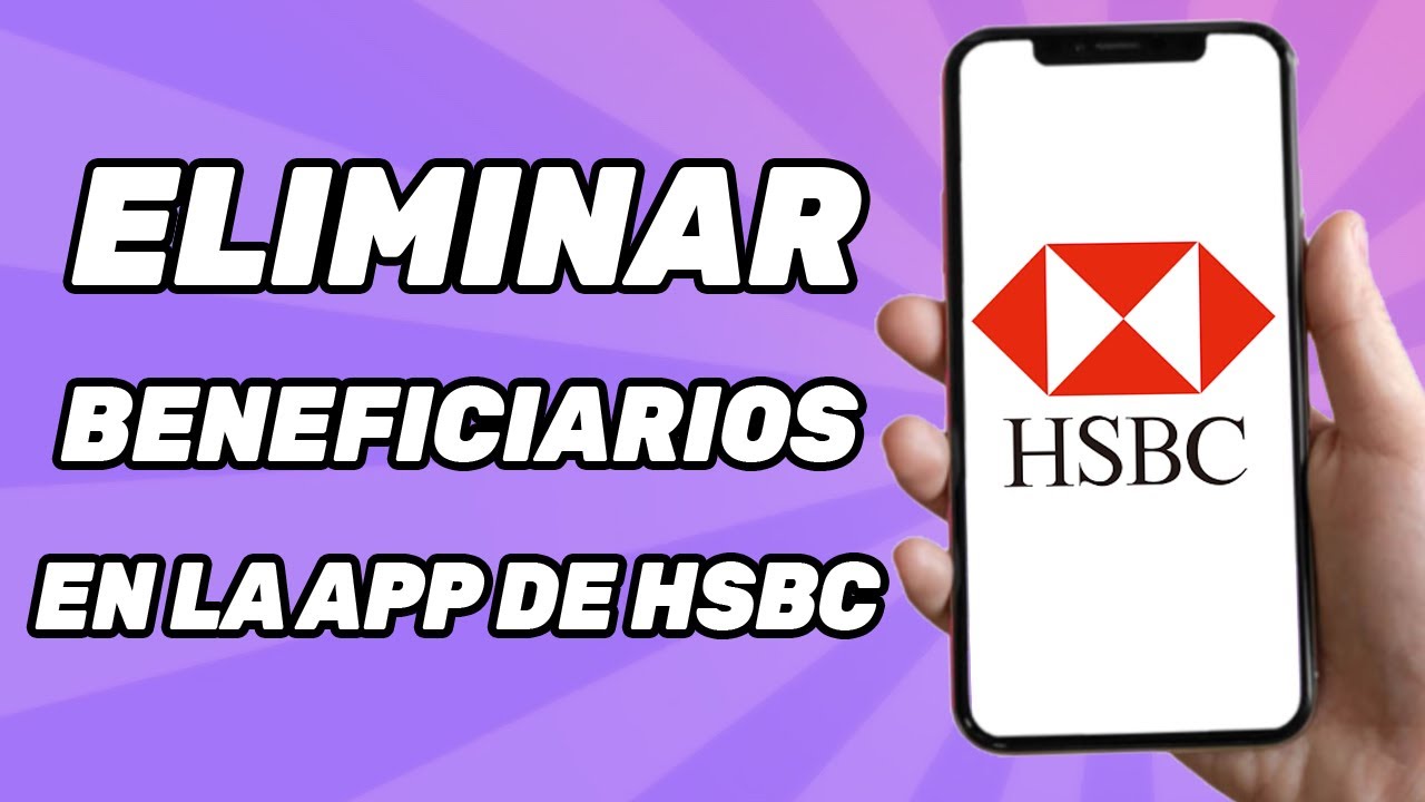 Cómo Eliminar Mis Beneficiarios en la App de HSBC 2025 - YouTube