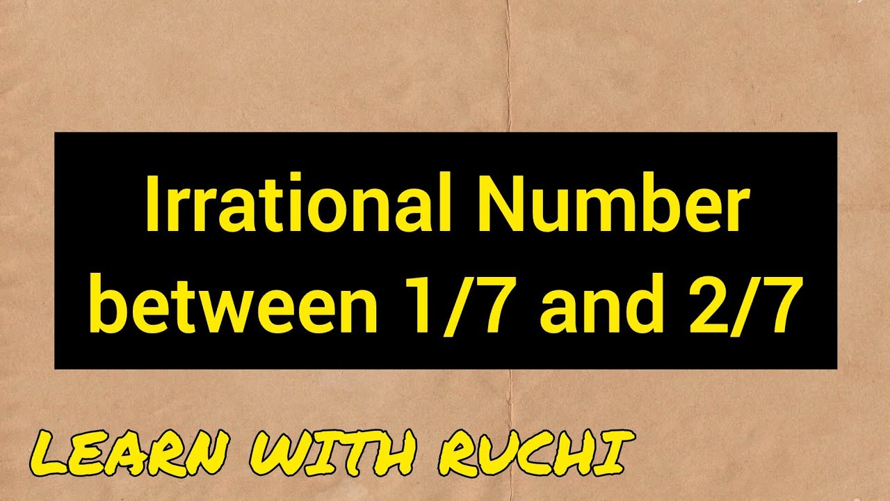 Find An Irrational Number Between 1 7 And 2 7 Irrational Numbers Find An Irrational Number Between 1 7 And 2 7 Irrational Numbers