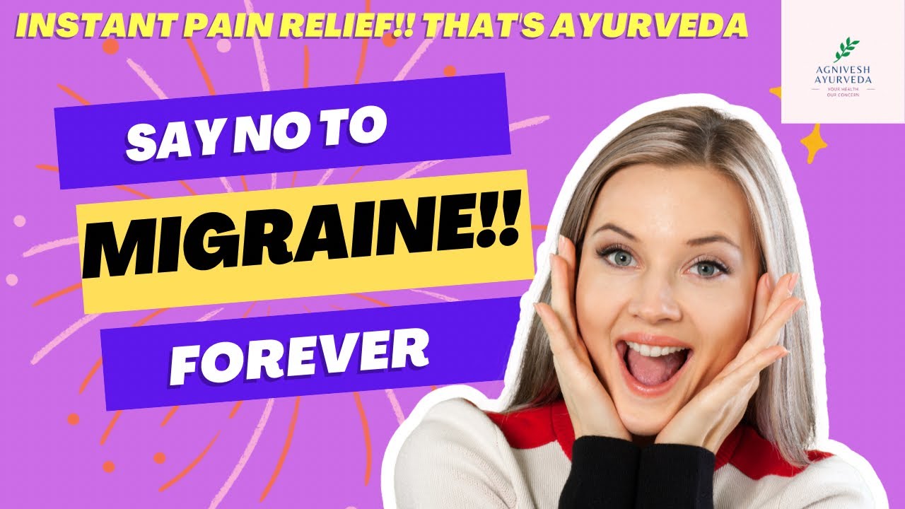 MIGRAINE TREATMENT BY AYURVEDA | VIDDHA KARMA | AGNIVESH AYURVEDA | DR ...