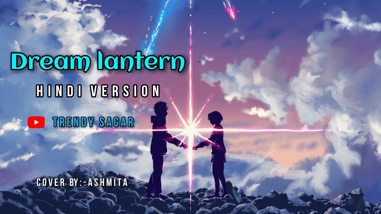 Dream Lantern Hindi Cover Your Name YouTube dream-lantern-hindi-cover-your-name-youtube