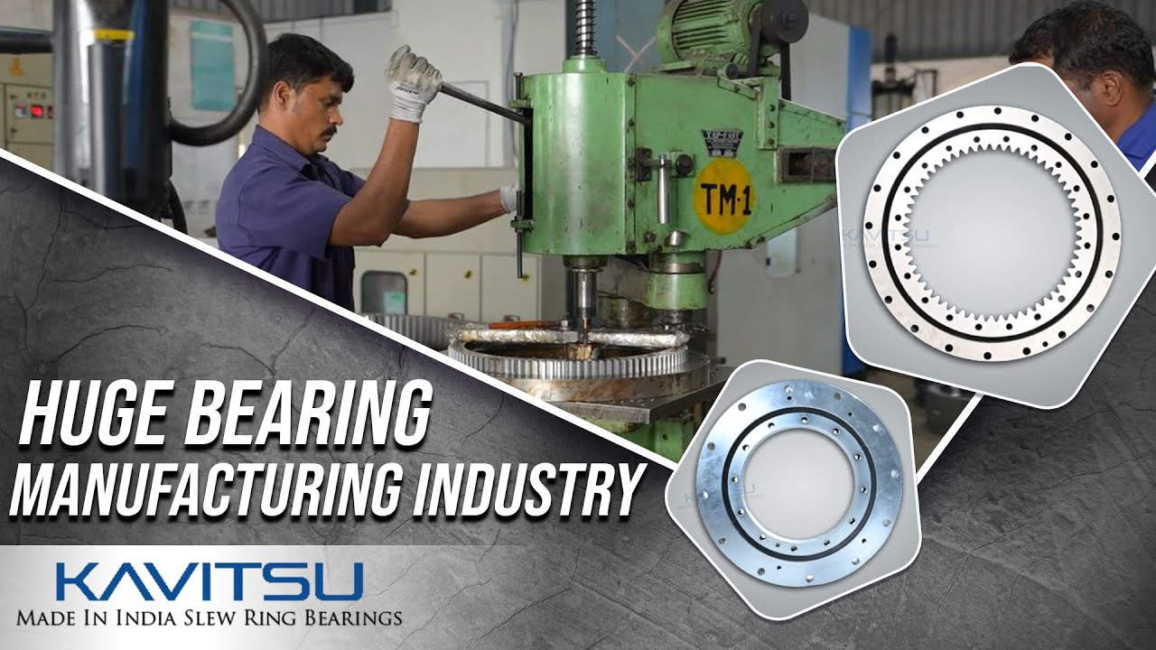Inside the Huge Bearing Manufacturing Industry: Process, Products ...