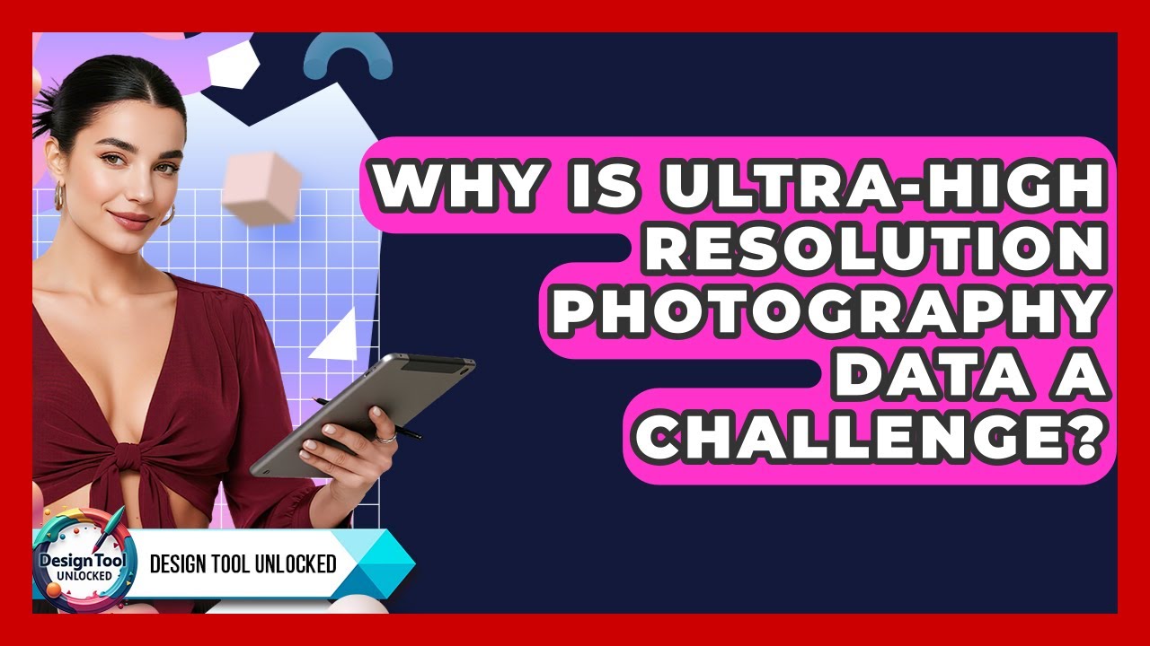 Why Is Ultra-high Resolution Photography Data A Challenge? - Design ...