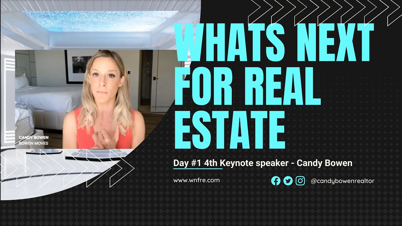 Candy Bowen- Day 1 4th Keynote Speaker What's NEXT for Real Estate ...