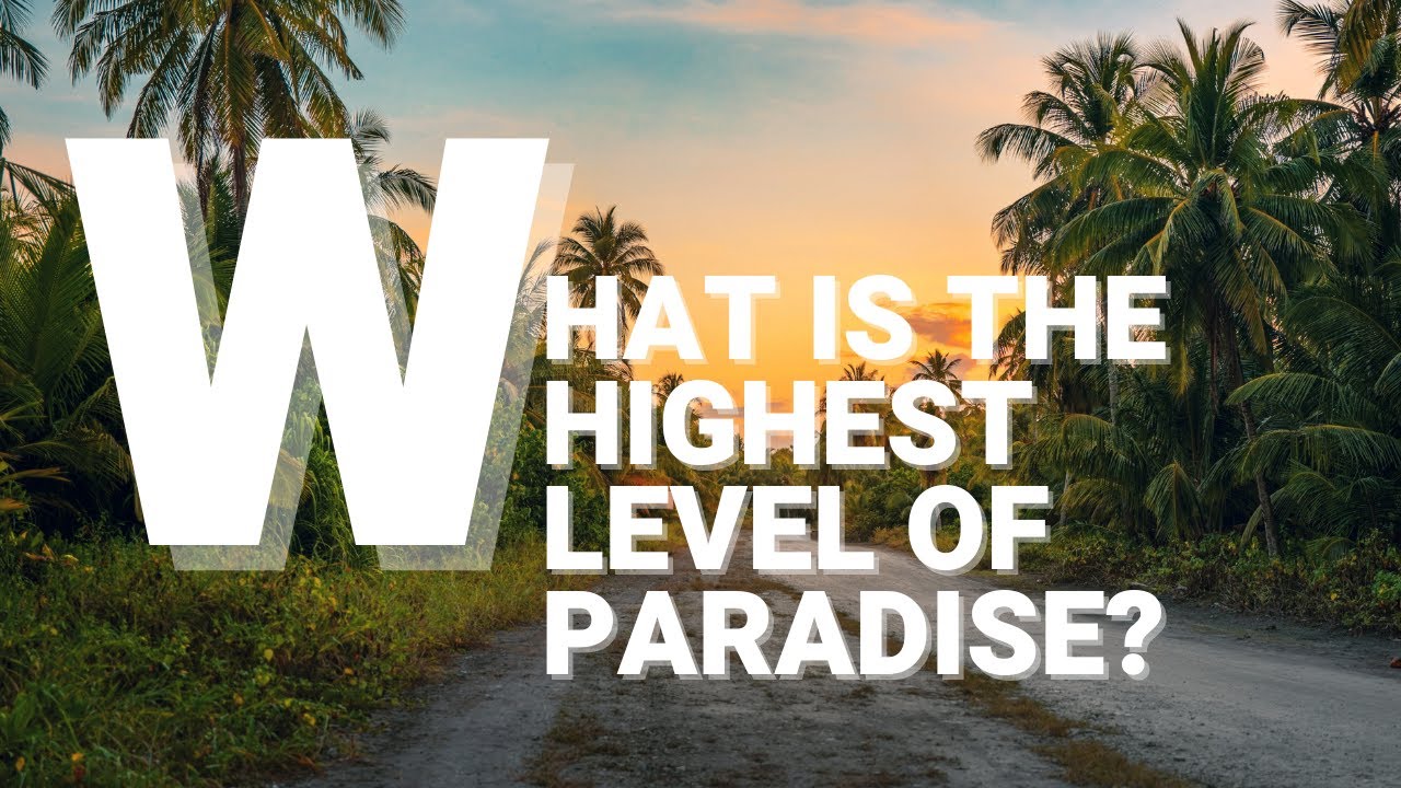 What is the highest level of Jannah (Paradise)? | Jannatul Firdaus ...