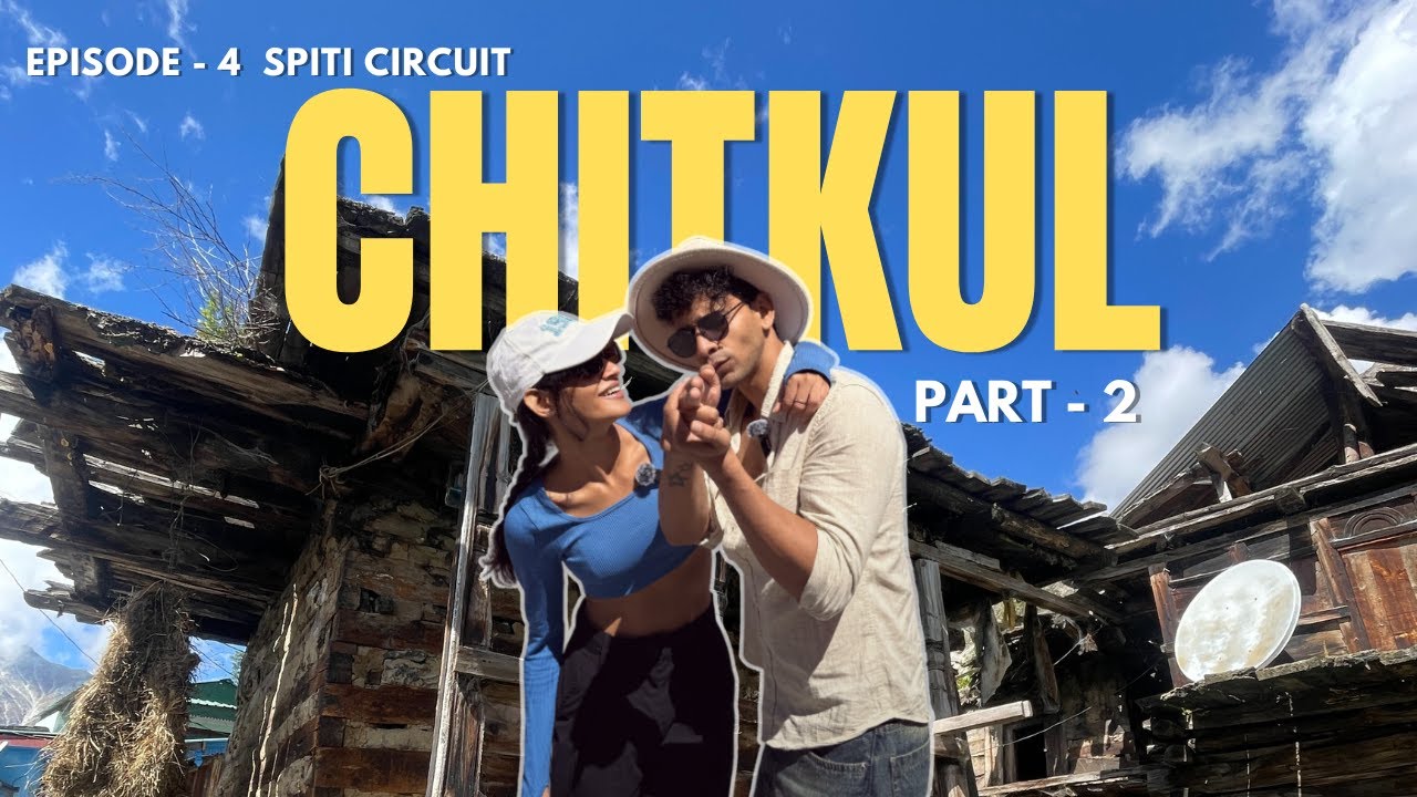 What's Inside Chitkul Village | Vlog - 32 | The Last Village of India ...