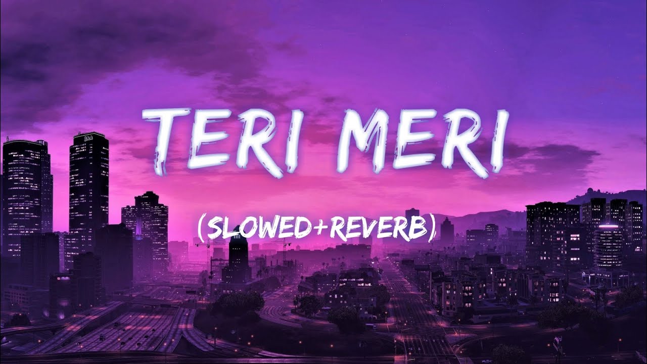 Teri Meri Prem Kahani Hindi Slowed Reverb Version Youtube