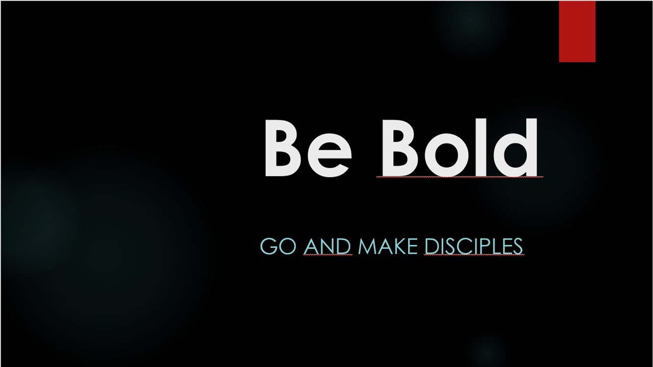 Be Bold - Go and make disciples (ENG) - YouTube