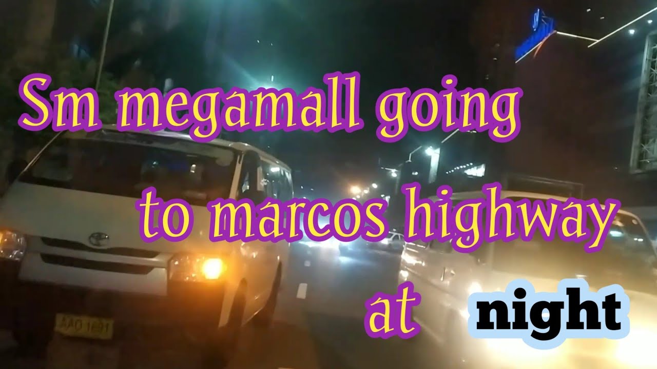 Sm Megamall going to marcos highway at night - YouTube