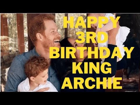 HAPPY 3RD BIRTHDAY PRINCE ARCHIE MEGHAN HARRY PROUD PARENTS - YouTube