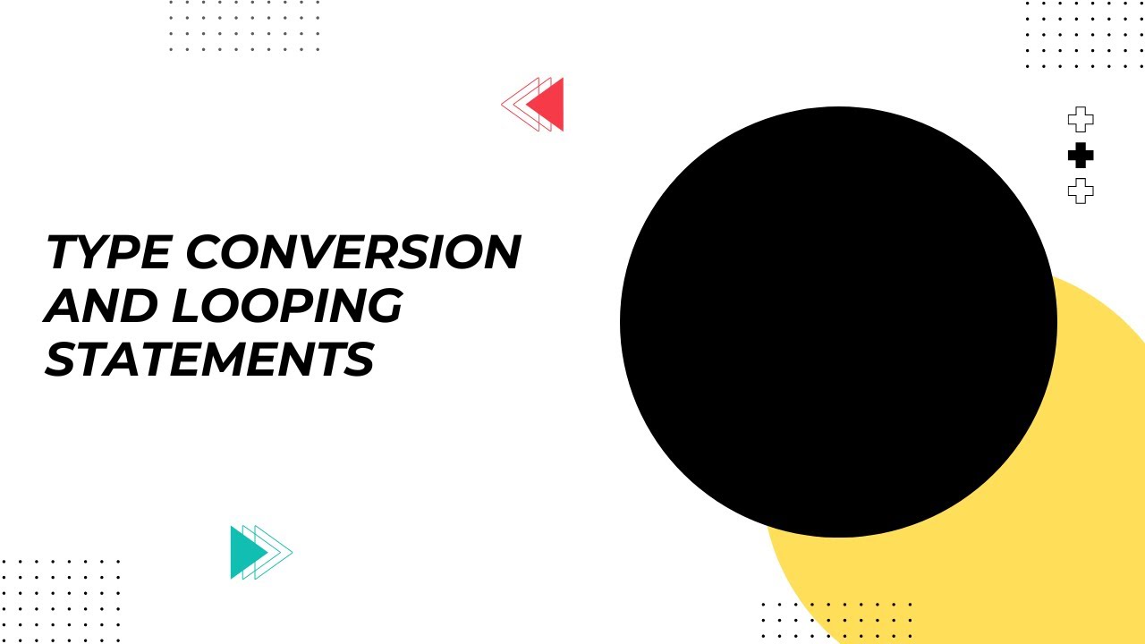 Type Conversion and Looping Statements - YouTube
