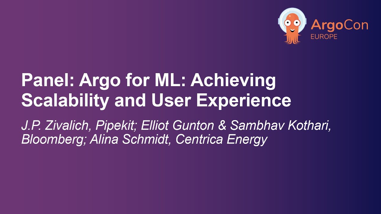 Panel: Argo for ML: Achieving Scalability and User Experience - J.P ...