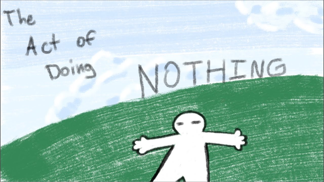 The Act of Doing Nothing - YouTube