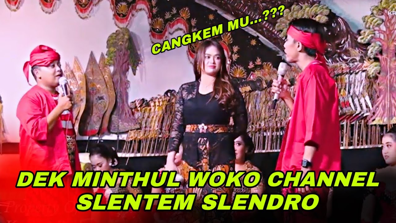 Terbaru...!!! Dek Minthul WOKO CHANNEL Feat SLENTEM SLENDRO // Dagelan ...