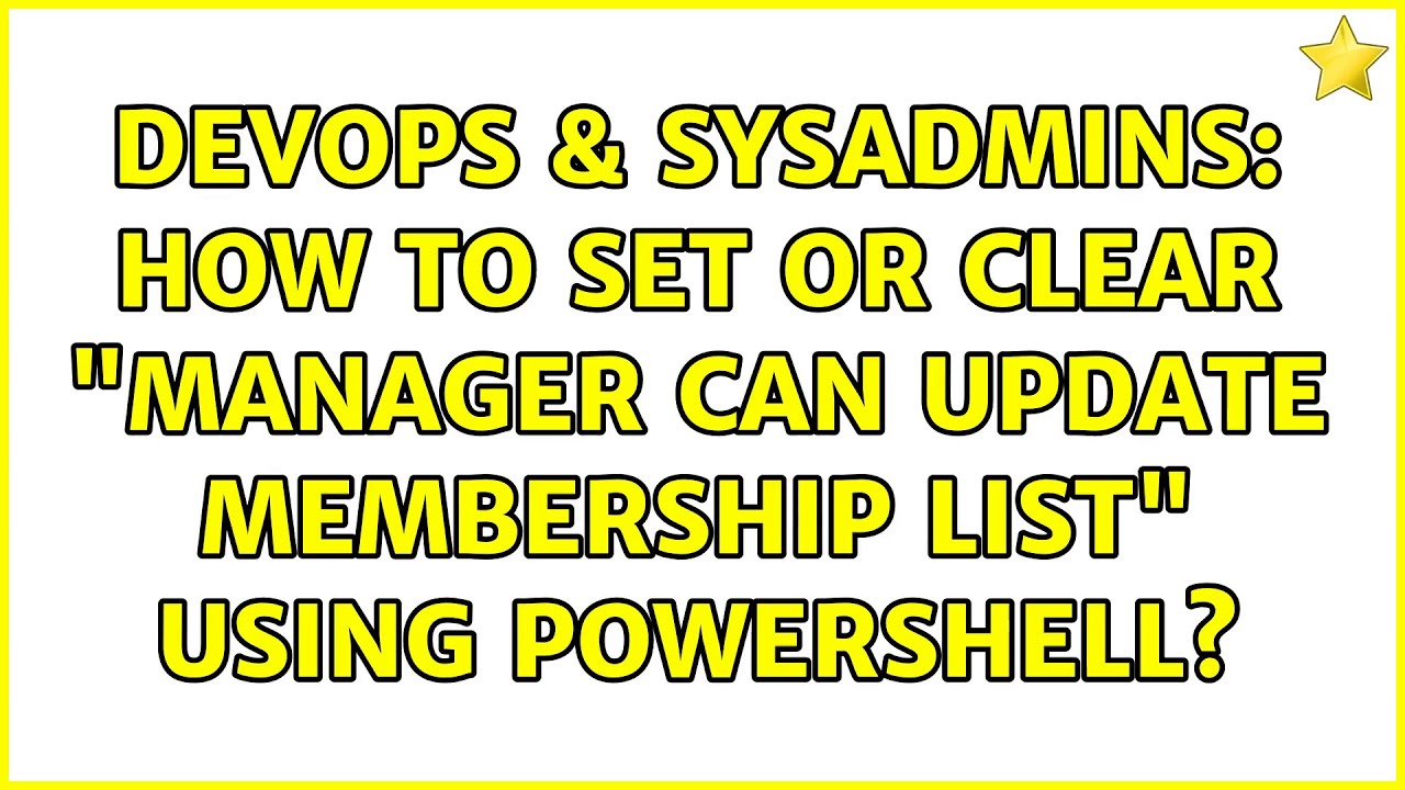 Devops And Sysadmins How To Set Or Clear Manager Can Update Membership List Using Powershell