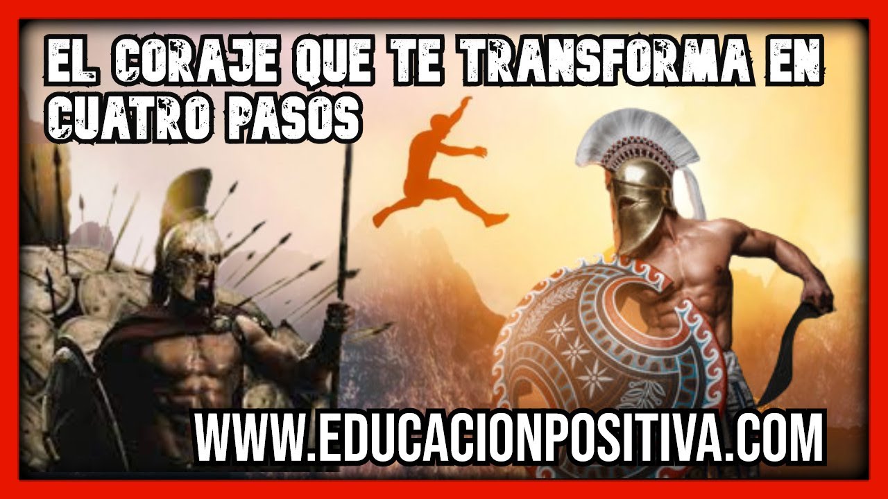 📍EL CORAJE QUE TE TRANSFORMA EN 4 PASOS @educaciónpositiva. - YouTube