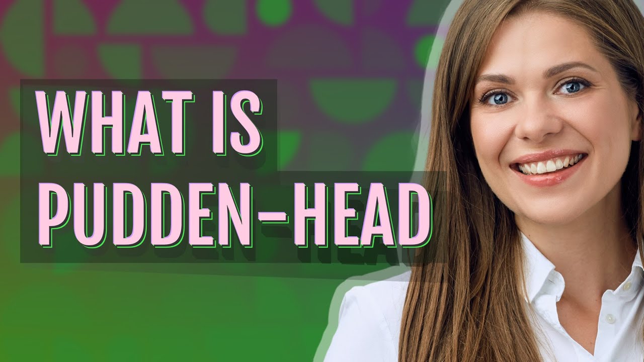 Pudden-head | meaning of Pudden-head - YouTube