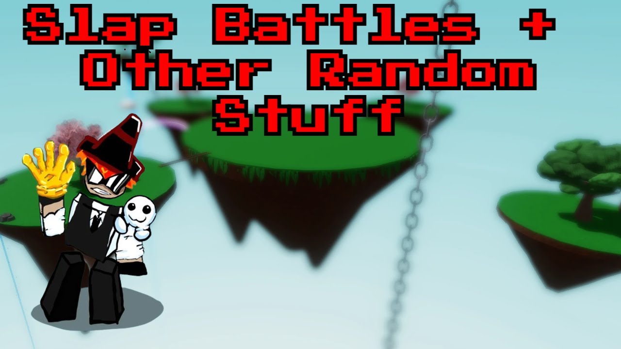 Slap Battles + A Bunch Of Other Random Stuff! - YouTube