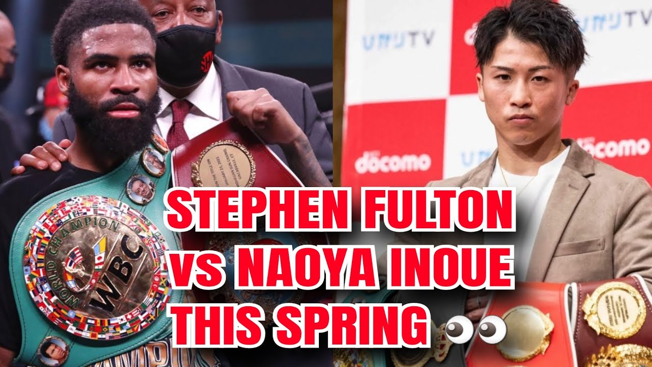 STEPHEN FULTON vs NAOYA INOUE IN THE WORKS THIS SPRING!!! - YouTube