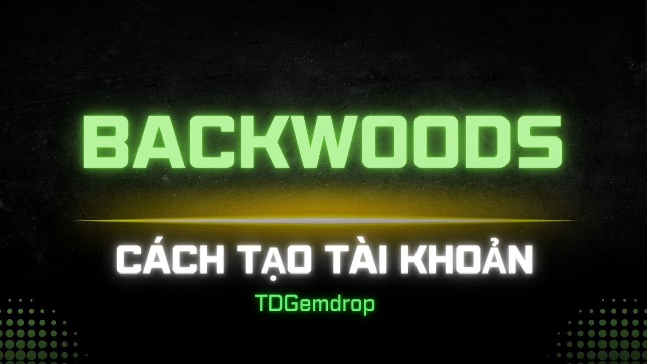 Cách tạo tài khoản tựa game siêu hot - BACKWOODS #backwoods #gamefi ...