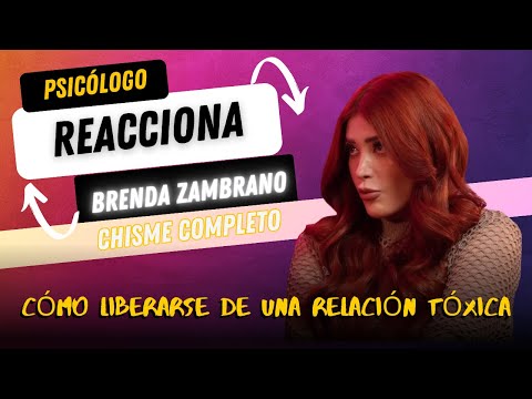 PSICÓLOGO REACCIONA a Brenda Zambrano ¿Relación Tóxica? | CHISME COMPLETO