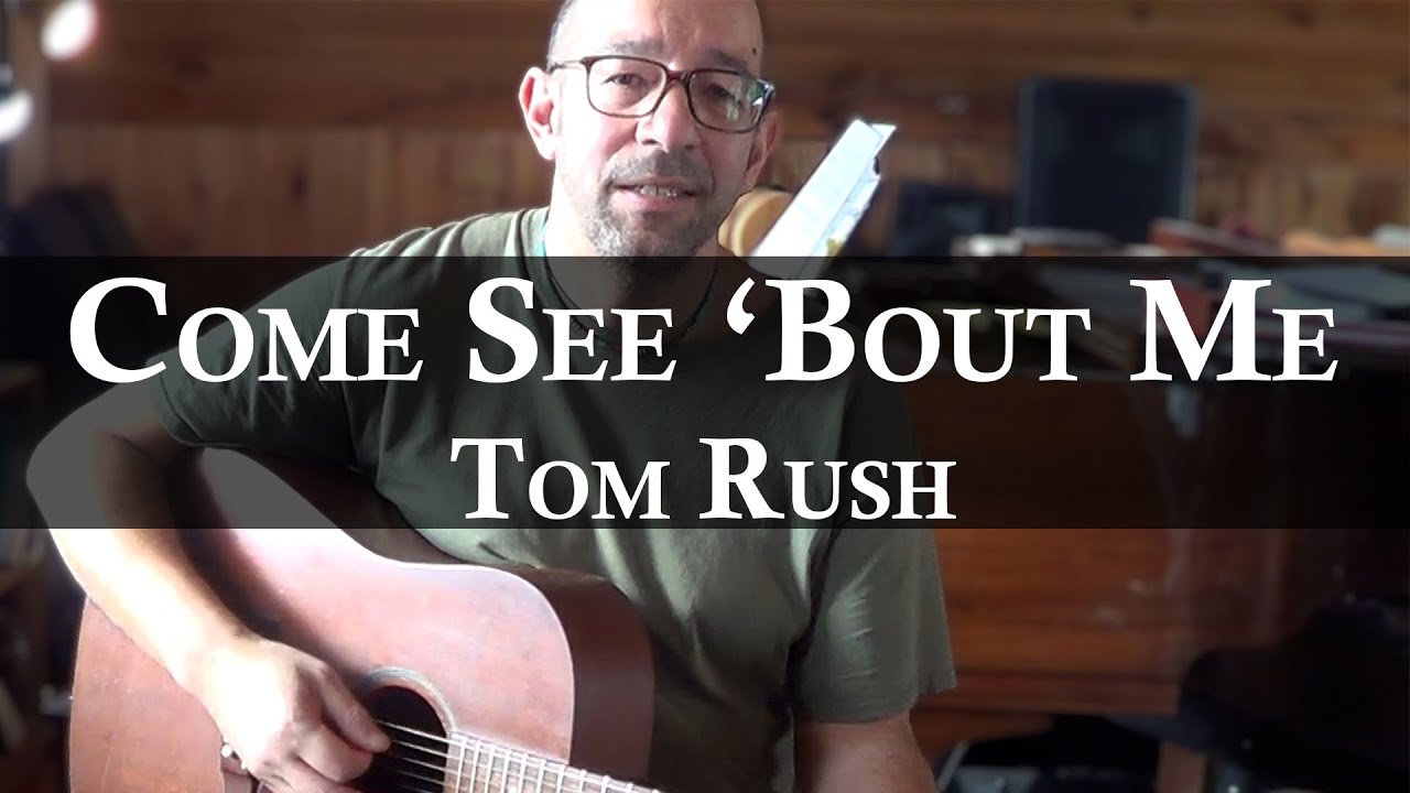 Come See 'Bout Me -- Tom Rush (cover) - YouTube