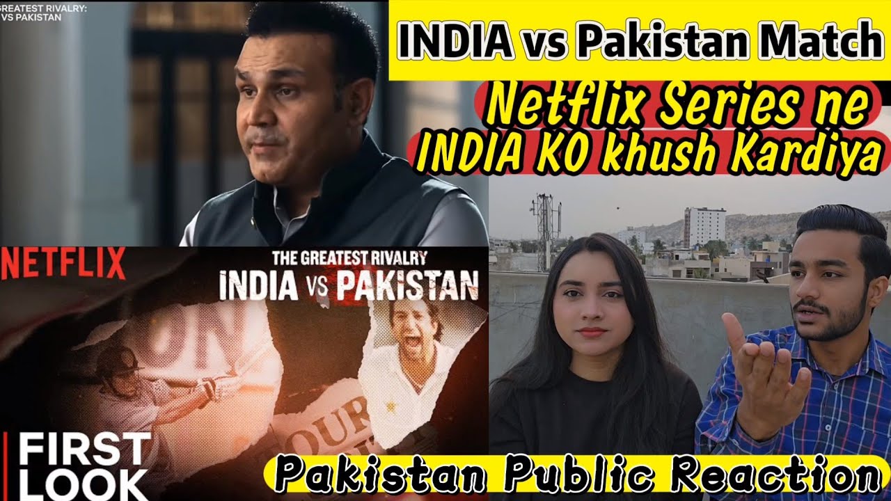 Netflix Series INDIA Or Pakistan Takra Pakistan Public Reaction Virat ...