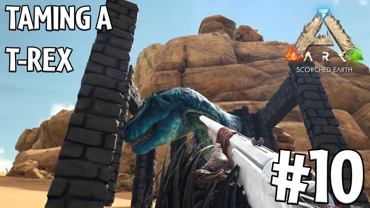 TAMING A T-REX?! - [ARK Scorched Earth] [#10] - YouTube
