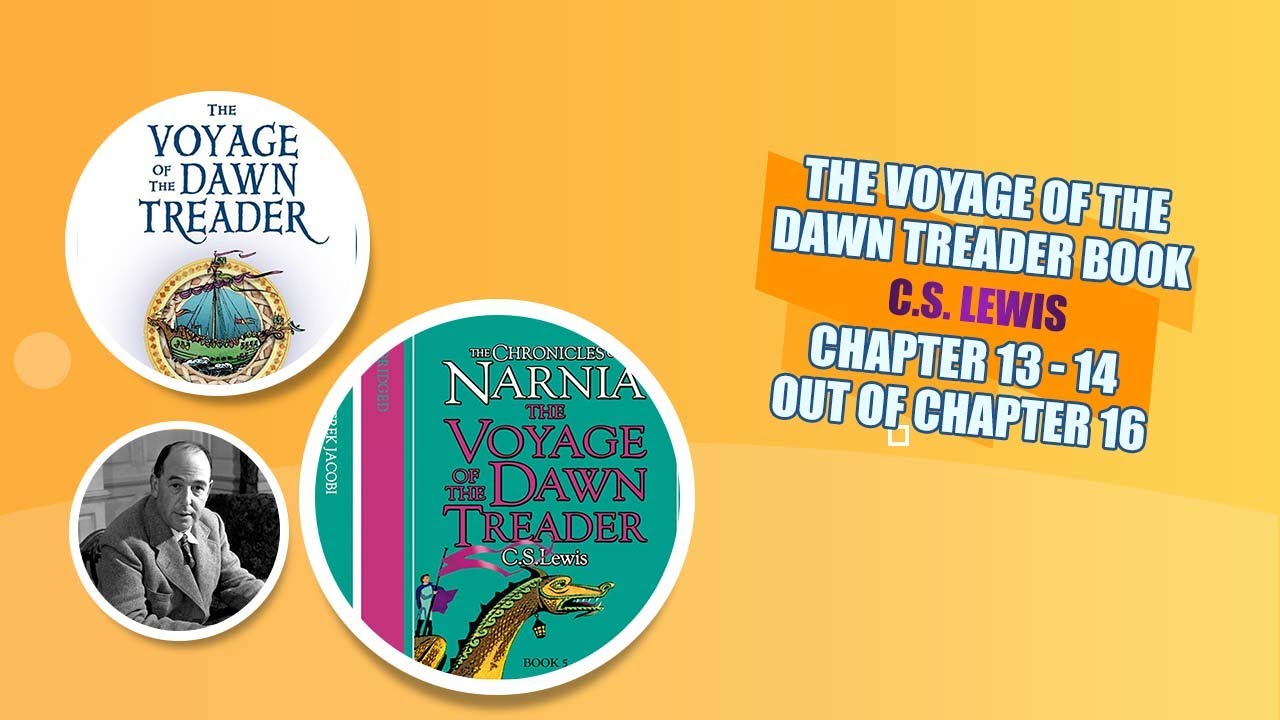 THE VOYAGE OF THE DAWN TREADER by C S LEWIS Chapter 13 to 14 | Audio ...
