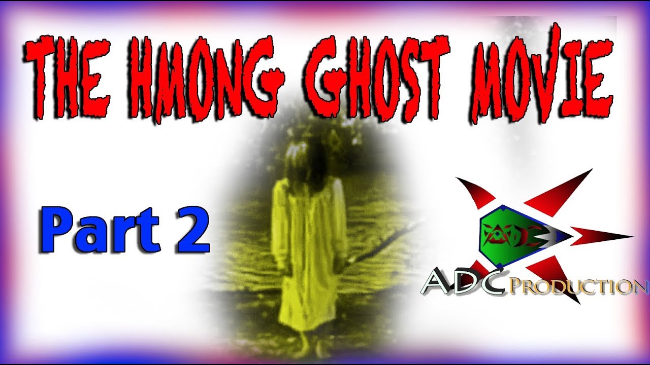 The Hmong Ghost Movie part 2 (ADC Production) - YouTube