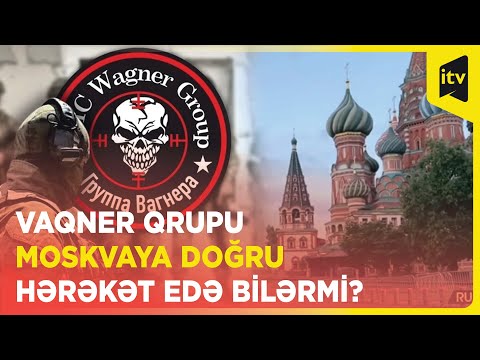 Vaqner qrupu Moskvaya doğru hərəkət edə bilərmi?