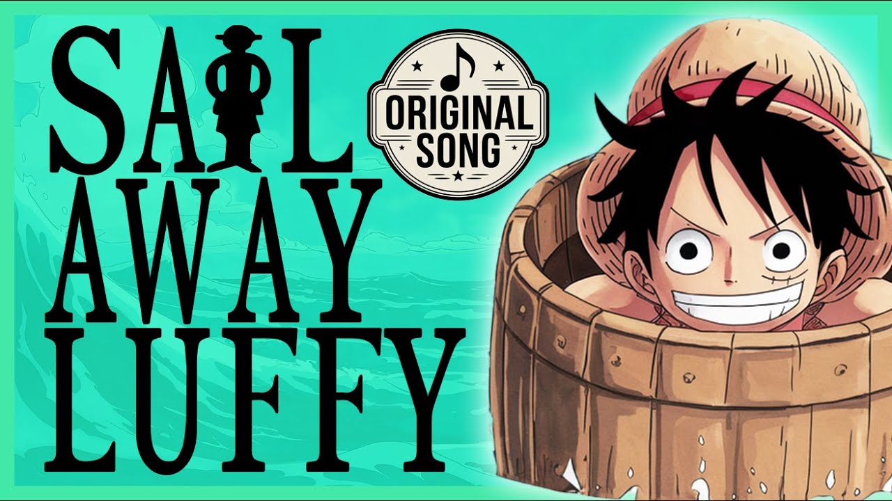 Sail Away Luffy: A Pirate’s Life | One Piece Original Song - YouTube