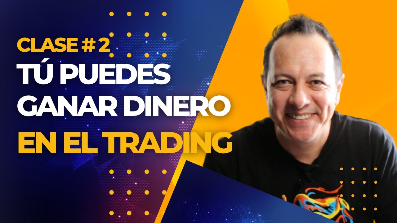 Clase 2 - Tú Puedes Ganar Dinero con el Trading - Edgar Madrid - YouTube