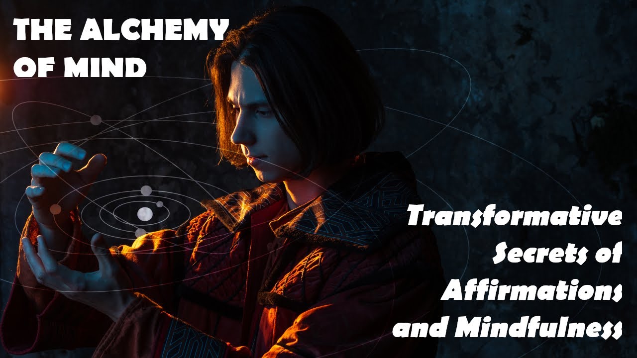 The Alchemy of Mind [Transformative Secrets of Affirmations and ...