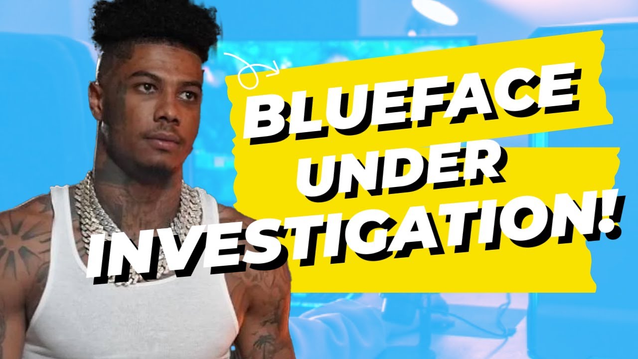 Blueface is officially under investigation with Child Protective ...