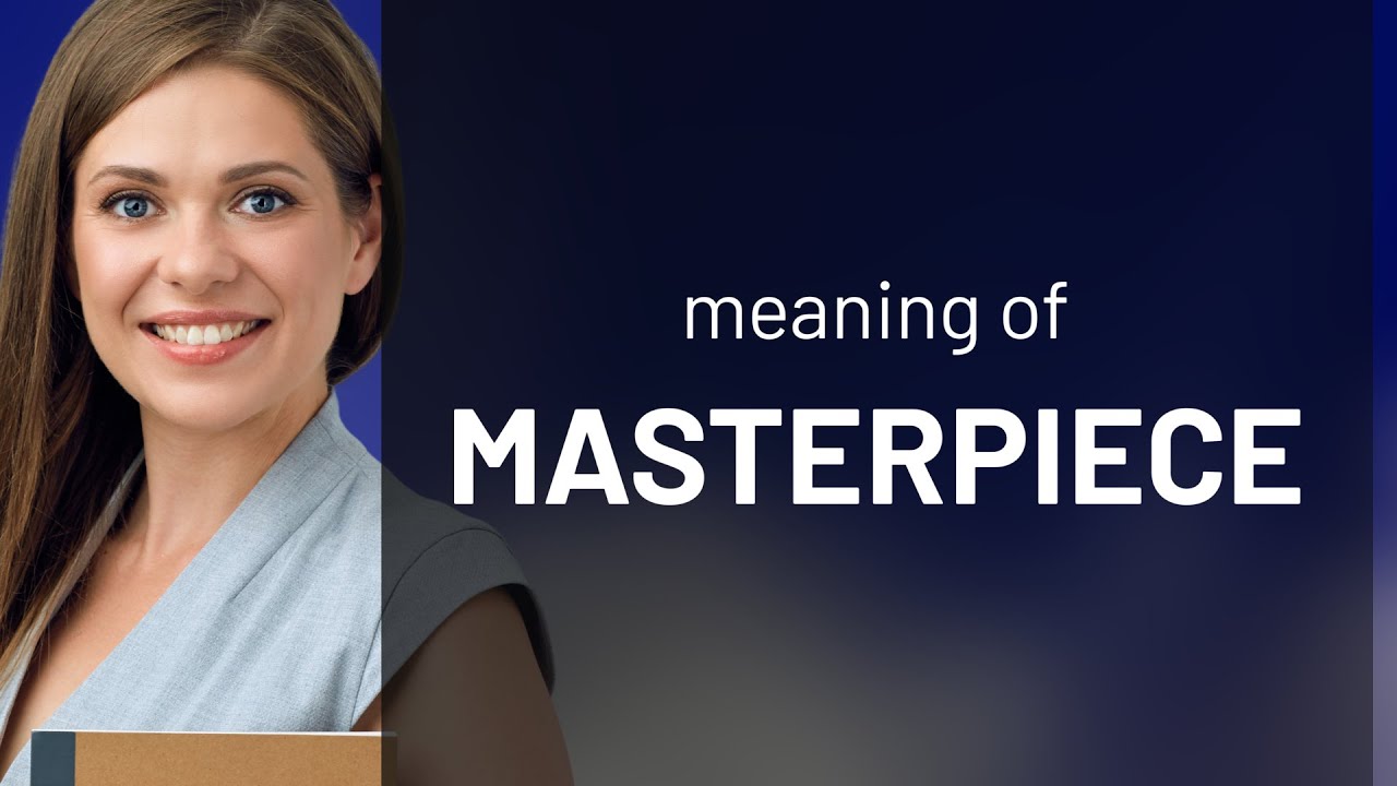 Mastering the Meaning of "Masterpiece" - YouTube