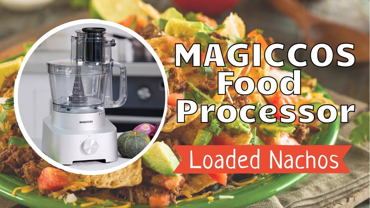 MAGICCOS FOOD PROCESSOR: NACHOS the PERFECT Way! - YouTube