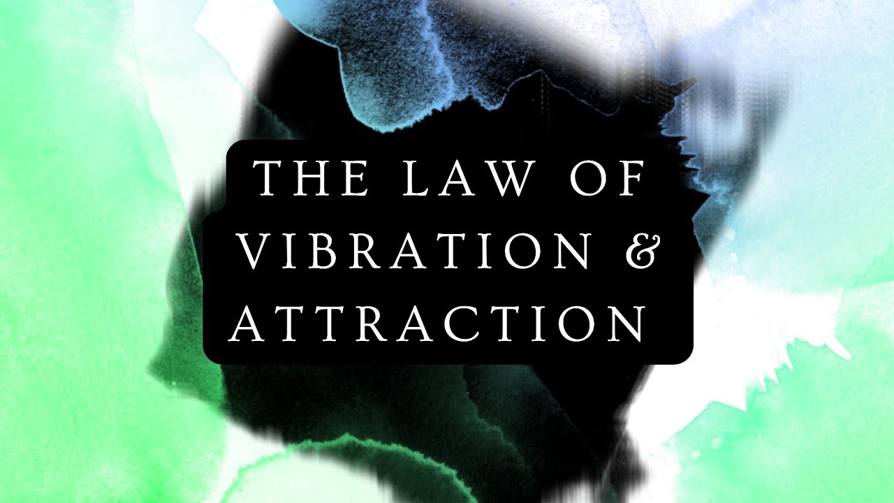 The law of vibration & attraction - Universal Laws - YouTube