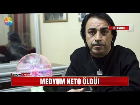 Medyum Keto öldü!