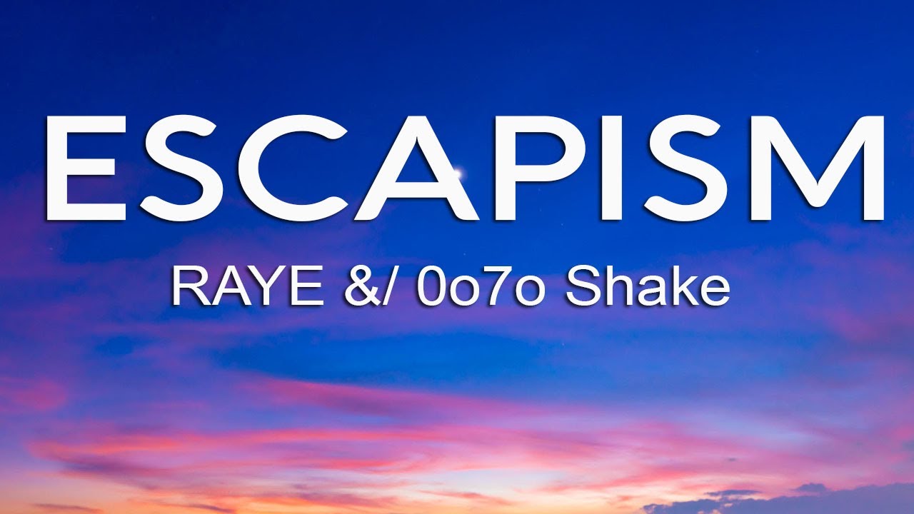 Escapism - RAYE & 070 Shake / Lyrics - YouTube